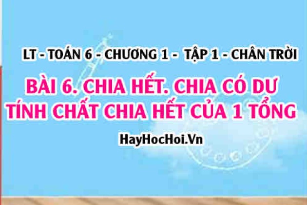 Tính chất chia hết của một tổng, chia hết, chia có dư? Toán 6 chân trời ...